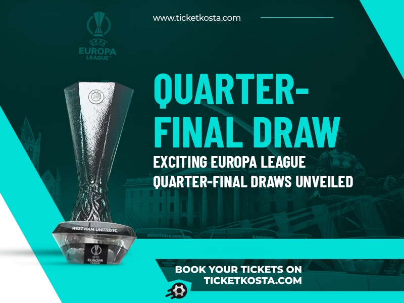 Exciting Europa League Quarter-Final Draws Unveiled